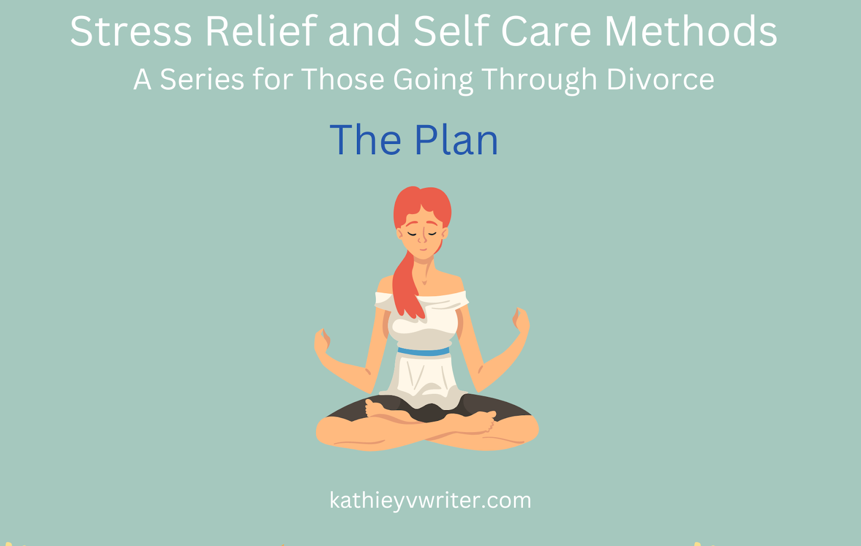 Stress Relief and Self Care-The Initial Plan - Kathiey V Writer